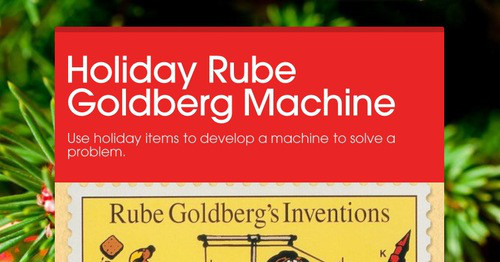 Holiday Rube Goldberg Machine | Smore Newsletters