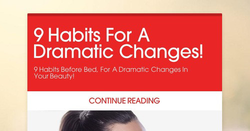 9 Habits For A Dramatic Changes! | Smore Newsletters