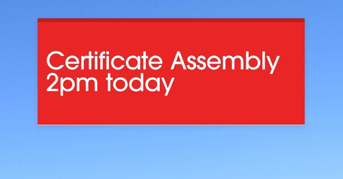 Certificate Assembly 2pm today | Smore Newsletters