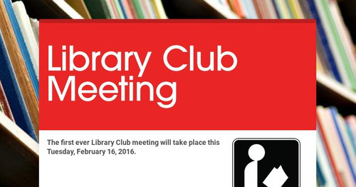 Library Club Meeting | Smore Newsletters for Education