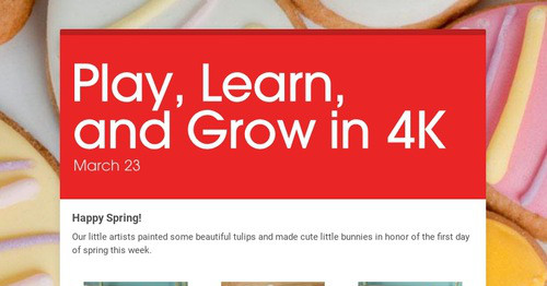 Play, Learn, and Grow in 4K | Smore Newsletters for Education