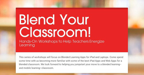Blend Your Classroom! | Smore Newsletters