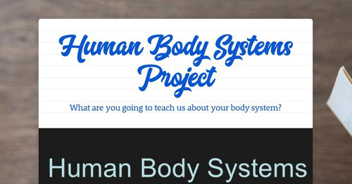 Human Body Systems Project | Smore Newsletters