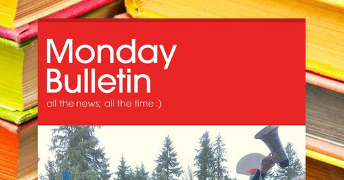 Monday Bulletin | Smore Newsletters for Education