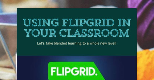 Using Flipgrid in Your Classroom | Smore Newsletters for Education