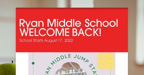 Ryan Middle School WELCOME BACK!