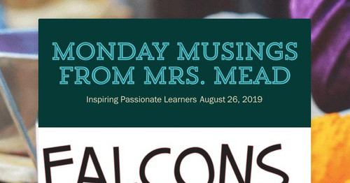 Monday Musings from Mrs. Mead | Smore Newsletters for Education