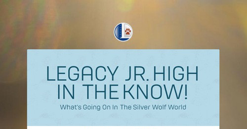 LEGACY JR. HIGH IN THE KNOW!
