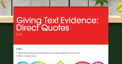 Giving Text Evidence: Direct Quotes | Smore Newsletters for Education