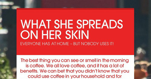 WHAT SHE SPREADS ON HER SKIN | Smore Newsletters