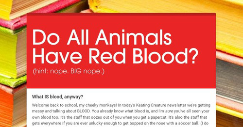 Do All Animals Have Red Blood? | Smore Newsletters