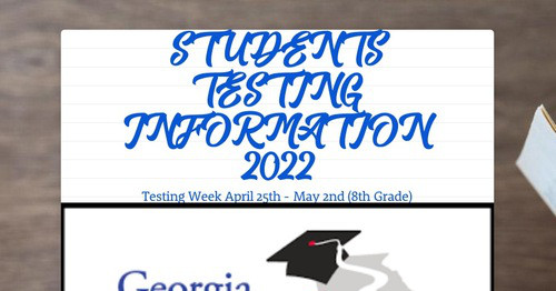 STUDENTS TESTING INFORMATION 2022 | Smore Newsletters for Education