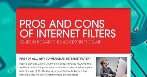 PROS AND CONS OF INTERNET FILTERS | Smore Newsletters for Education