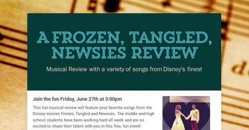 A Frozen, Tangled, Newsies Review | Smore Newsletters