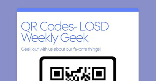 QR Codes- LOSD Weekly Geek | Smore Newsletters