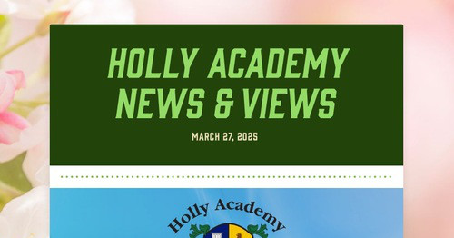 Holly Academy News & Views