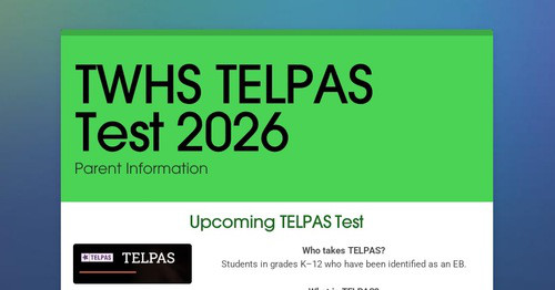 TWHS TELPAS Test 2025 | Smore Newsletters for Education