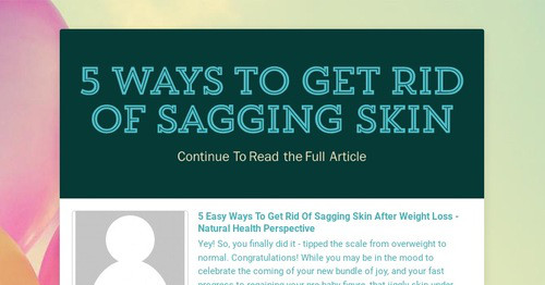 5 Ways To Get Rid Of Sagging Skin | Smore Newsletters