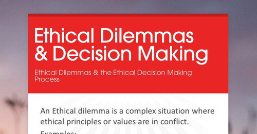 Ethical Dilemmas & Decision Making