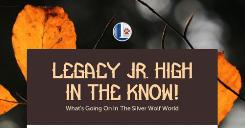 LEGACY JR. HIGH IN THE KNOW!