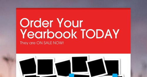 Order Your Yearbook TODAY | Smore Newsletters