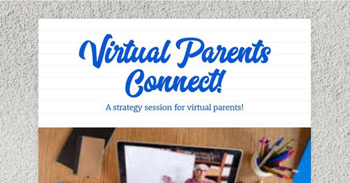 Virtual Parents Connect! | Smore Newsletters