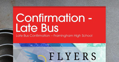Confirmation - Late Bus | Smore Newsletters