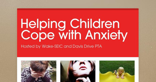 Helping Children Cope with Anxiety | Smore Newsletters