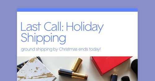 Last Call: Holiday Shipping | Smore Newsletters for Business