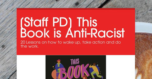 [Staff PD] This Book is Anti-Racist | Smore Newsletters for Education