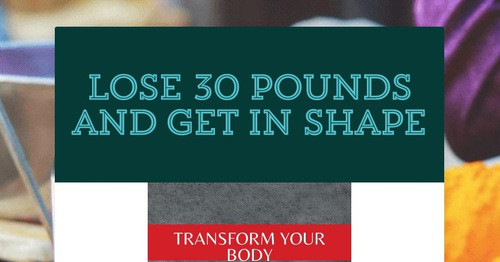 Lose 30 Pounds and Get in Shape | Smore Newsletters