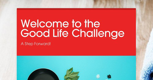 Welcome to the Good Life Challenge | Smore Newsletters