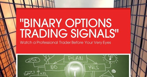 "BINARY OPTIONS TRADING SIGNALS" | Smore Newsletters
