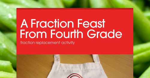 A Fraction Feast From Fourth Grade | Smore Newsletters